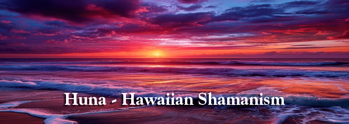 Huna – Hawaiian Shamanism › Higher Knowledge as a Lifestyle